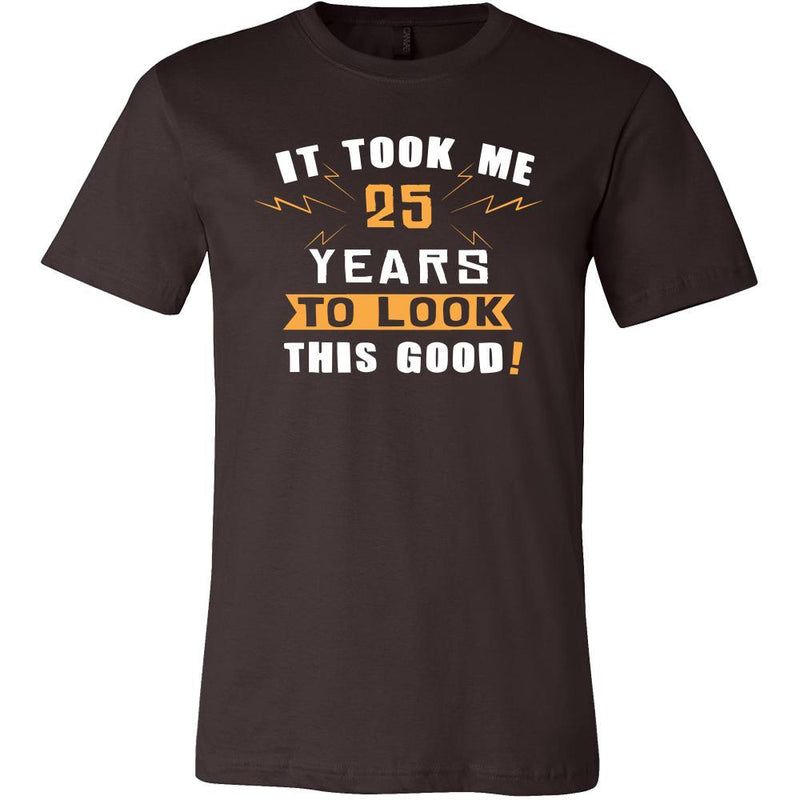 25th Birthday Shirt - It took me 25 years to look this good - Funny Gi ...