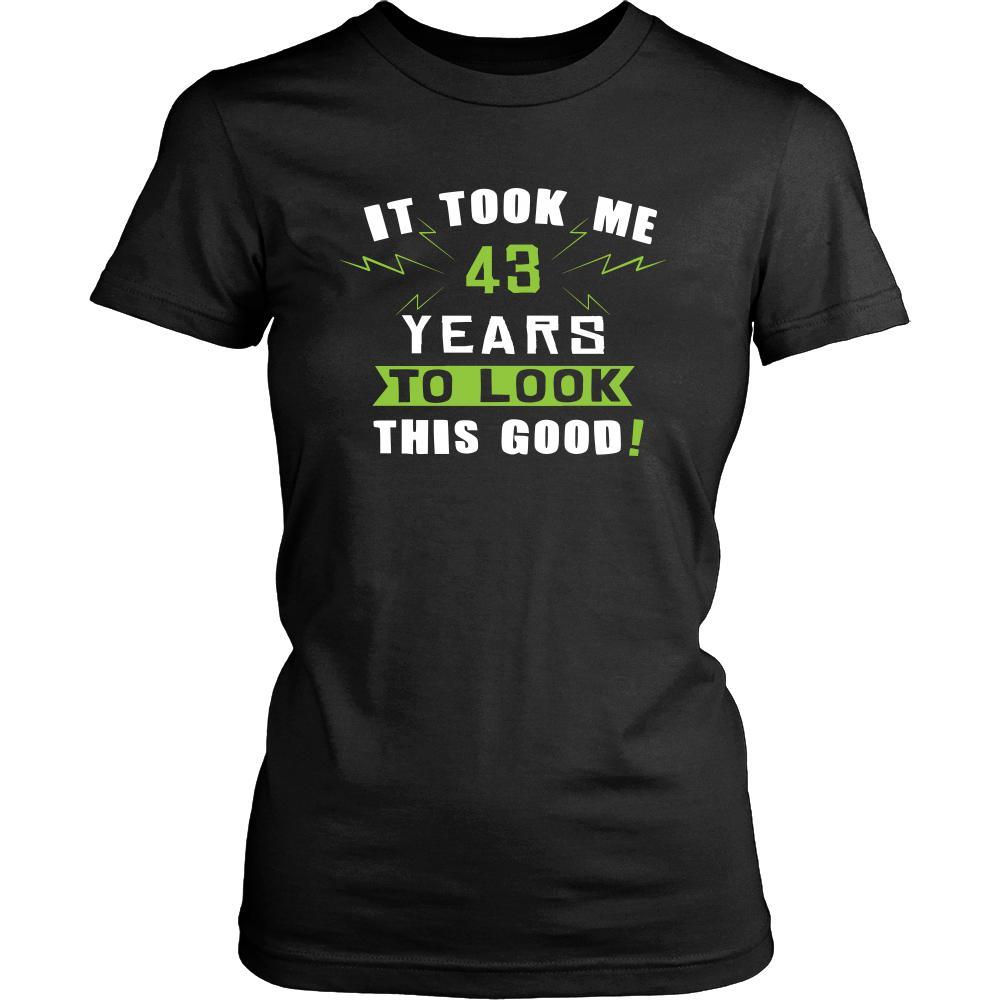 43th Birthday Shirt - It took me 43 years to look this good - Funny Gi ...