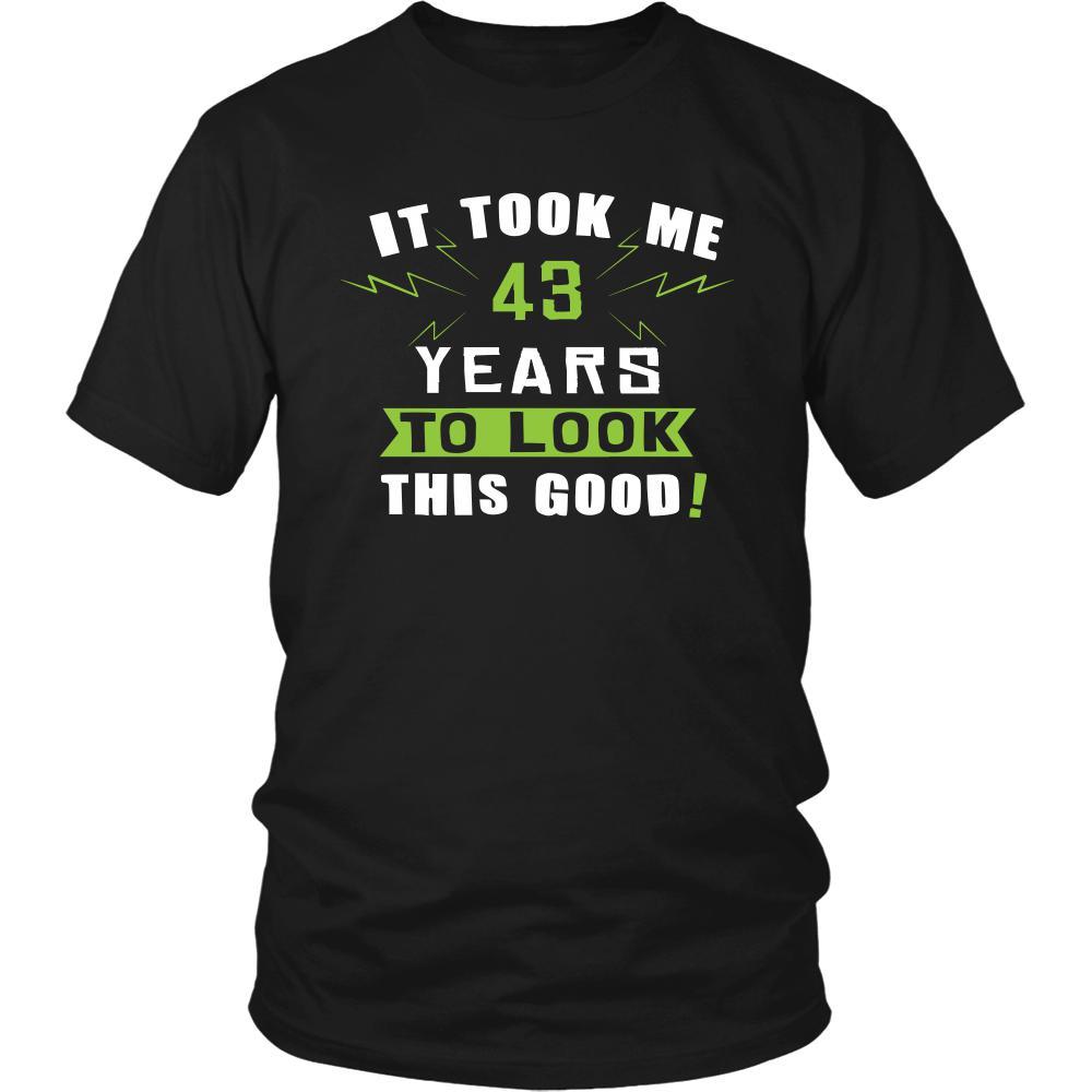43th Birthday Shirt - It took me 43 years to look this good - Funny Gi ...