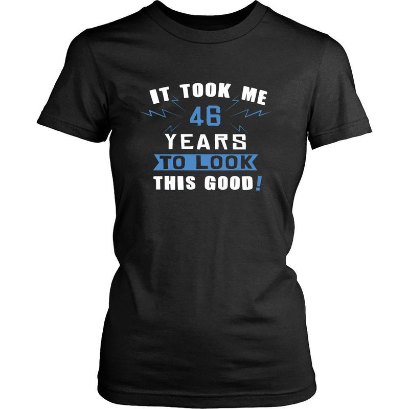 46th Birthday Shirt - It took me 46 years to look this good - Funny Gi ...