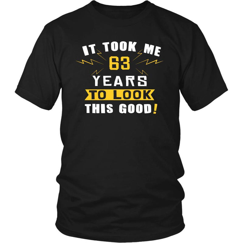 63th Birthday Shirt - It took me 63 years to look this good - Funny Gi ...