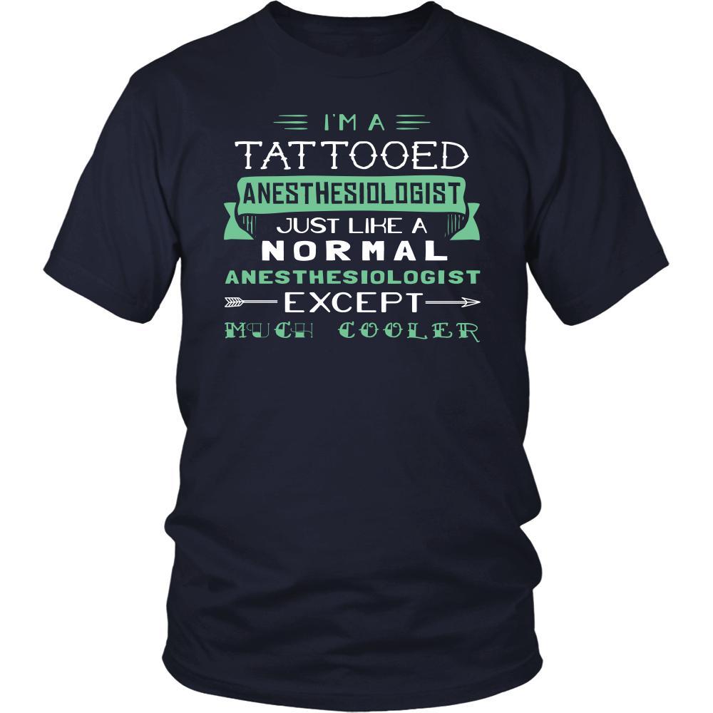 Anesthesiologist Shirt - I'm a tattooed anesthesiologist, just like a ...