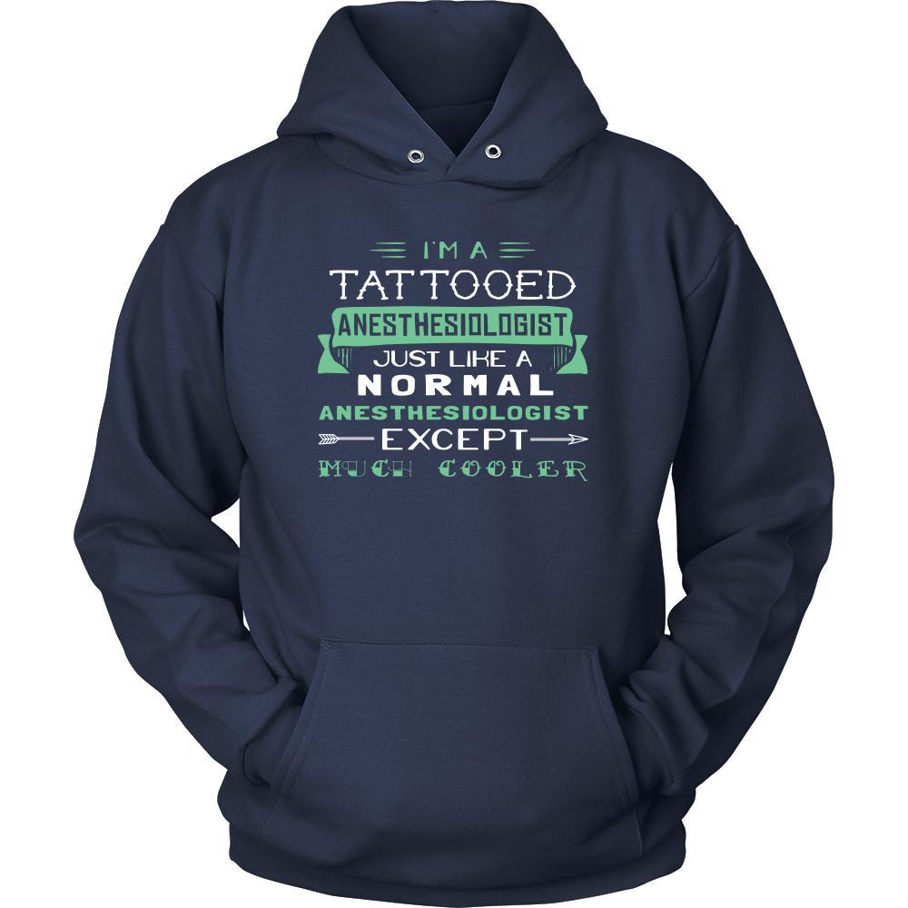 Anesthesiologist Shirt - I'm a tattooed anesthesiologist, just like a ...