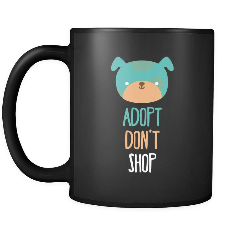 Animal Rescue Adopt don't shop - Dog 11oz Black Mug - Teelime | Unique ...