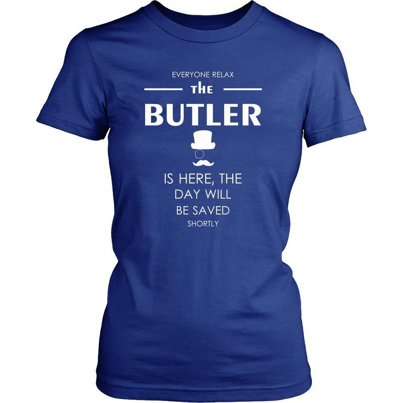 Butler Shirt - Everyone relax the Butler is here, the day will be save ...