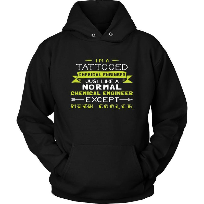 Chemical Engineer Shirt - I'm a tattooed chemical engineer, just like ...