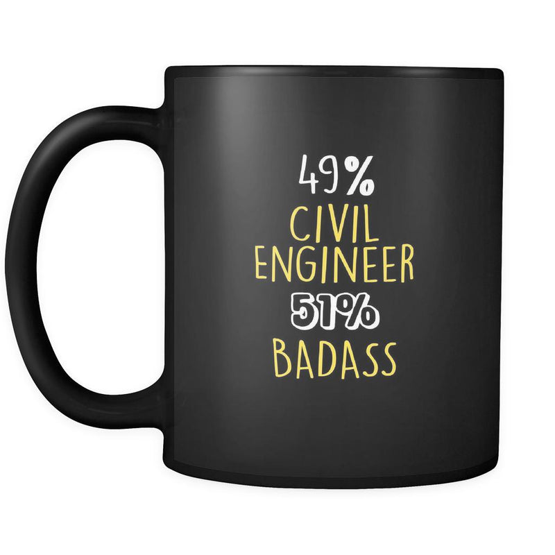 Civil Engineer 49% Civil Engineer 51% Badass 11oz Black Mug - Teelime ...
