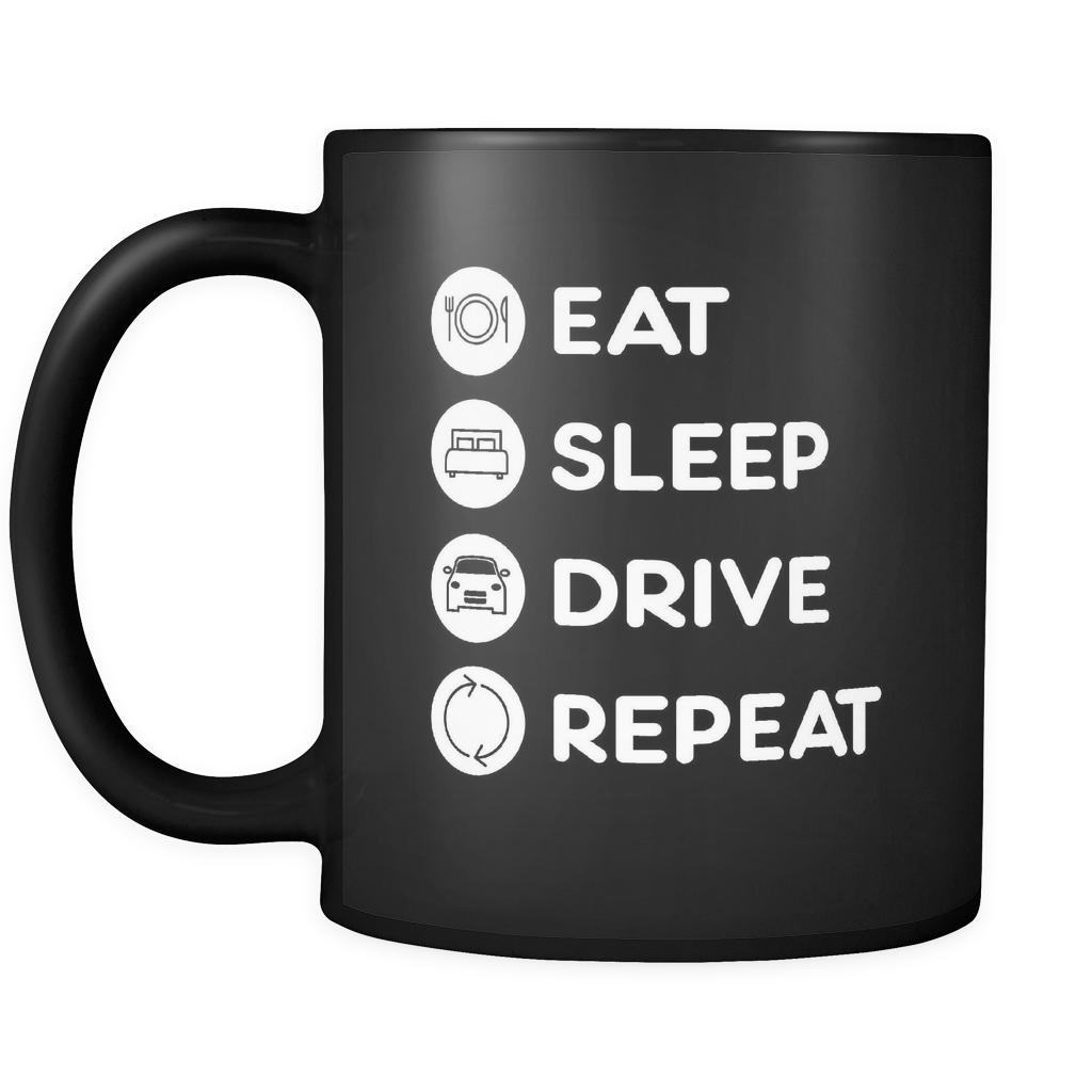 Driving - Eat Sleep Drive Repeat - 11oz Black Mug - Teelime | Unique t ...