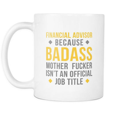 Financial Advisor mug - Badass Financial Advisor - Teelime | Unique t ...