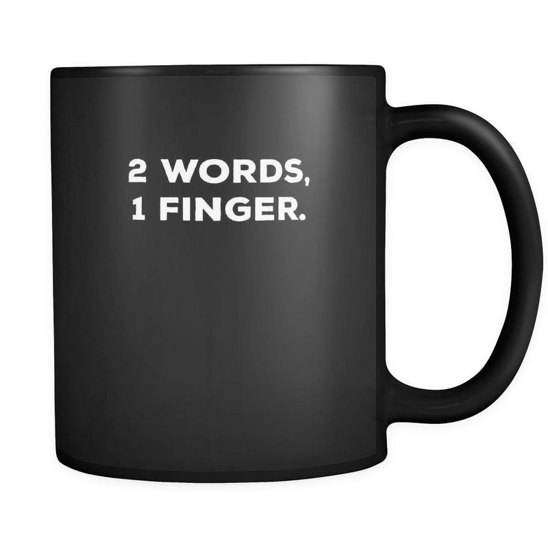 Funny 2 words, 1 finger 11oz Black Mug - Teelime | Unique t-shirts