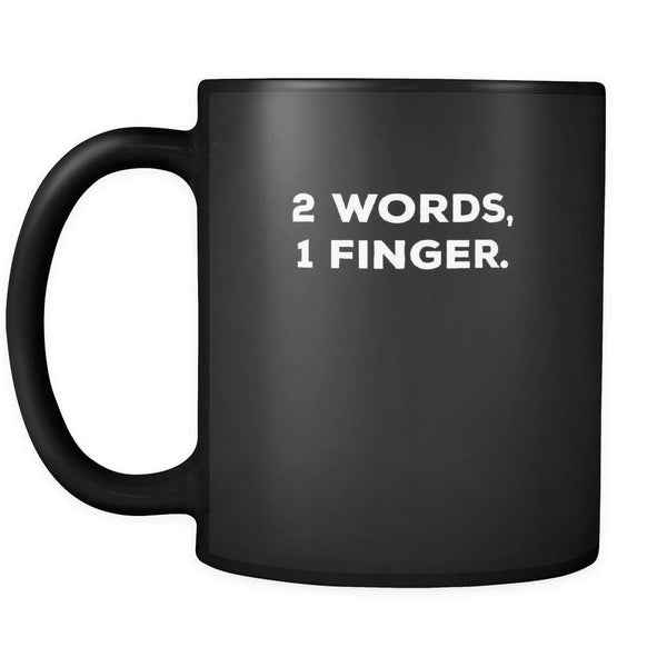 Funny 2 words, 1 finger 11oz Black Mug - Teelime | Unique t-shirts