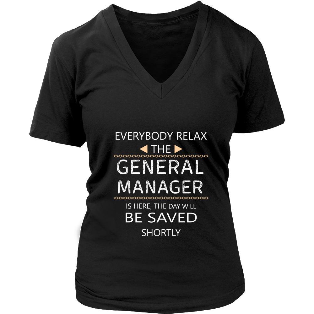 General Manager Shirt - Everyone relax the General Manager is here, th ...