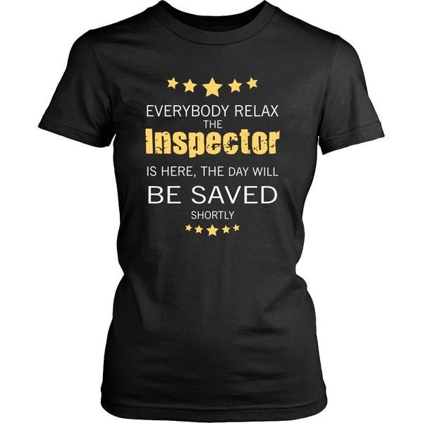 Inspector Shirt - Everyone relax the Inspector is here, the day will b ...