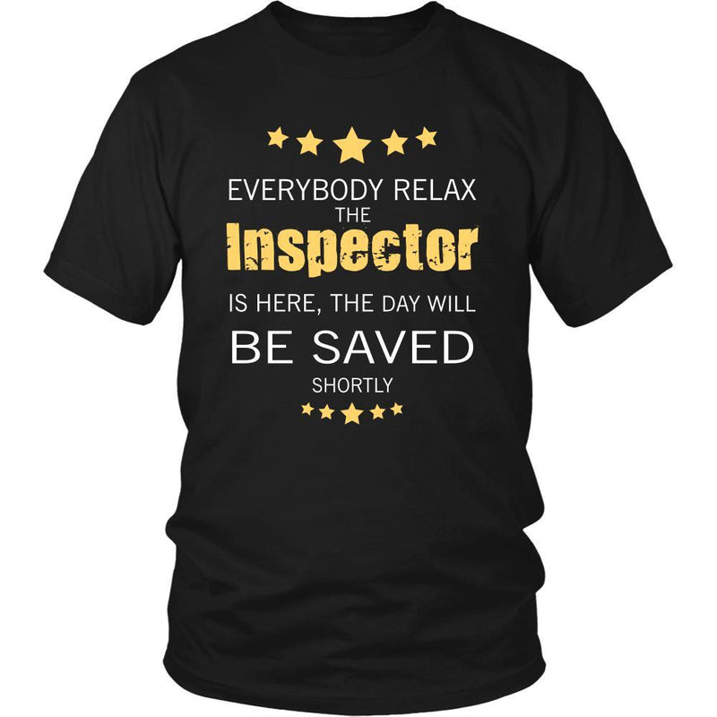 Inspector Shirt - Everyone relax the Inspector is here, the day will b ...