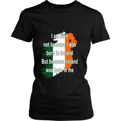 Irish T Shirt - I am Irish not because I was born in Ireland - Teelime ...