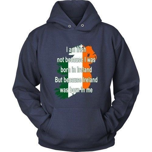 Irish T Shirt - I am Irish not because I was born in Ireland - Teelime ...