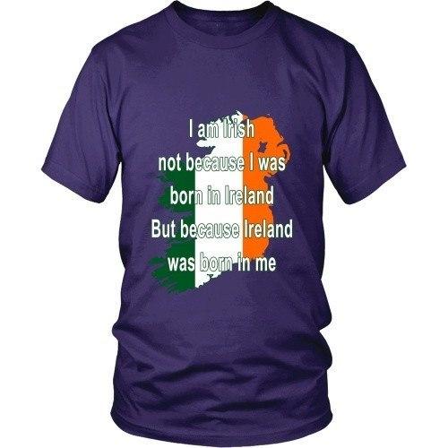 Irish T Shirt - I am Irish not because I was born in Ireland - Teelime ...