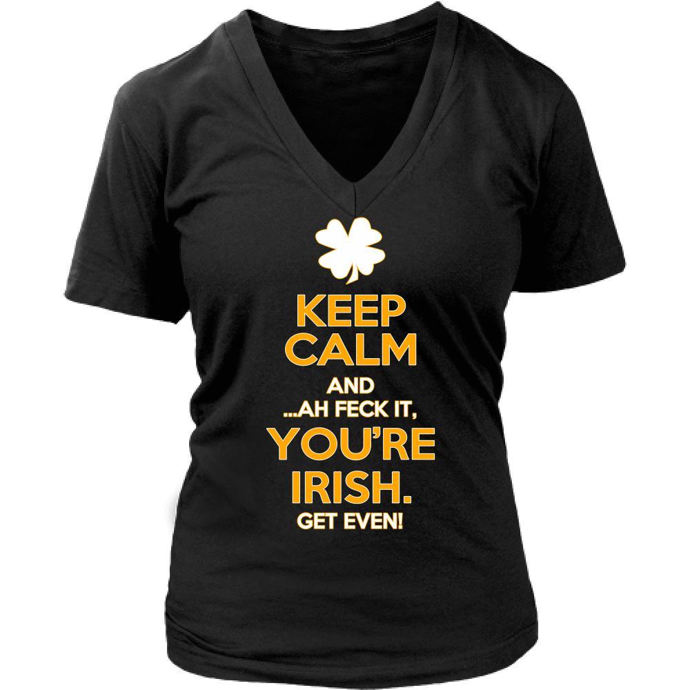 Irish T Shirt - Keep calm ...ah feck it you are Irish - Teelime ...