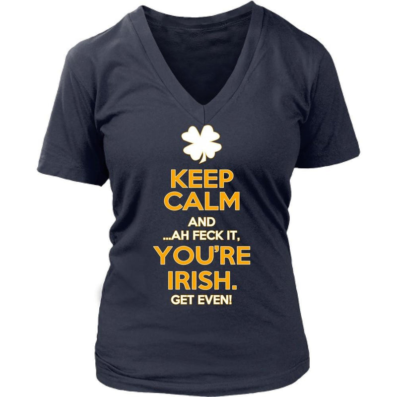 Irish T Shirt - Keep calm ...ah feck it you are Irish - Teelime ...