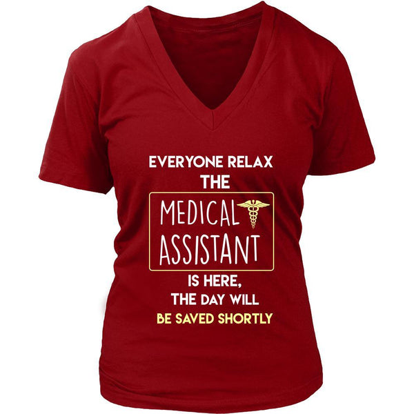 Medical Assistant Shirt - Everyone relax the Medical Assistant is here ...