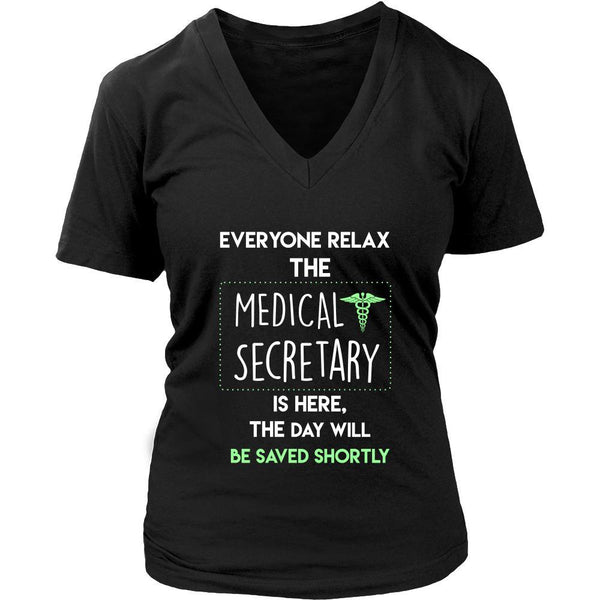 Medical Secretary Shirt - Everyone relax the Medical Secretary is here ...