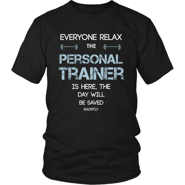 Personal Trainer Shirt - Everyone relax the Personal Trainer is here ...