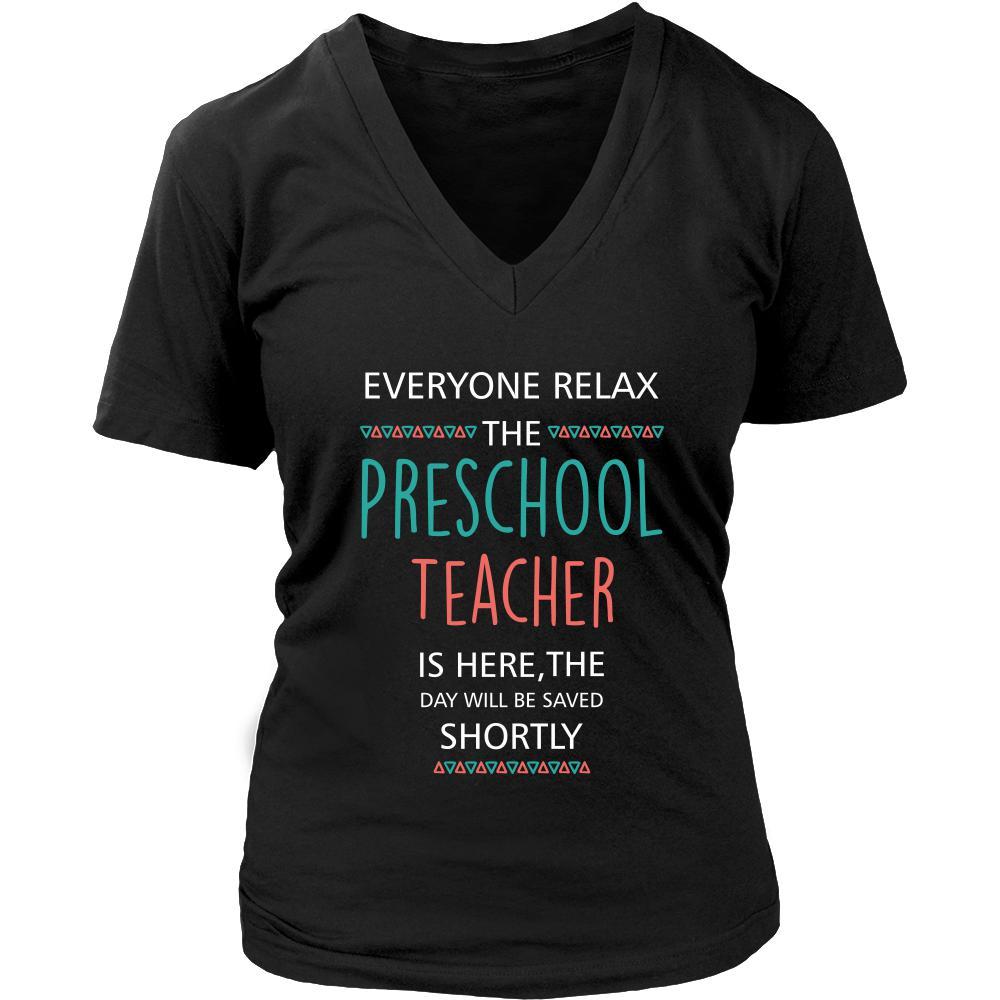 Preschool Teacher Shirt - Everyone relax the Preschool Teacher is here ...