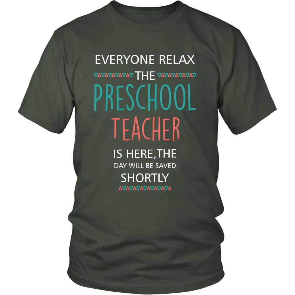 Preschool Teacher Shirt - Everyone relax the Preschool Teacher is here ...