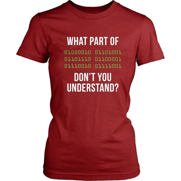 Programmers T Shirt - What part of [some binary code] don't you unders ...