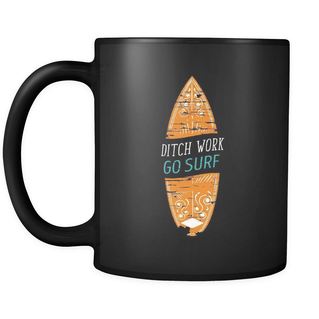 Surfing Ditch work go surf 11oz Black Mug - Teelime | Unique t-shirts