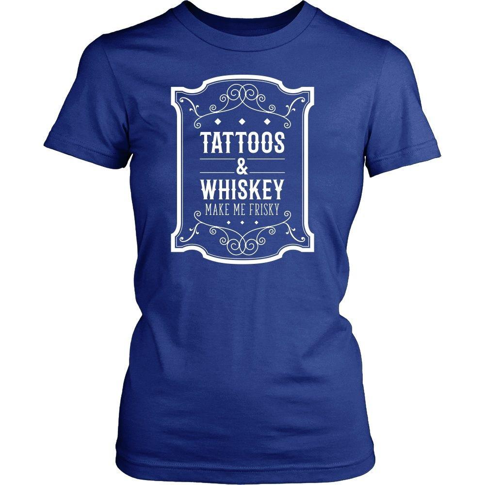 Tattoo T Shirt - Tattoos & Whiskey make me frisky - Teelime | Unique t ...