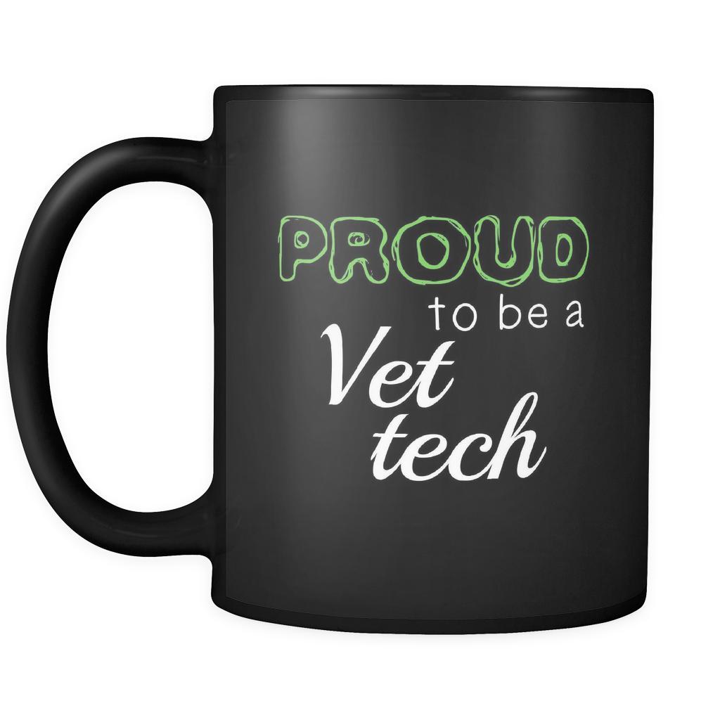 Vet Tech Proud To Be A Vet Tech 11oz Black Mug - Teelime | Unique t-shirts