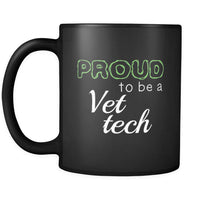 Vet Tech Proud To Be A Vet Tech 11oz Black Mug - Teelime | Unique t-shirts